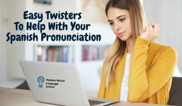 The Top Easy Twisters To Help With Your Spanish Pronunciation - MWLanguage